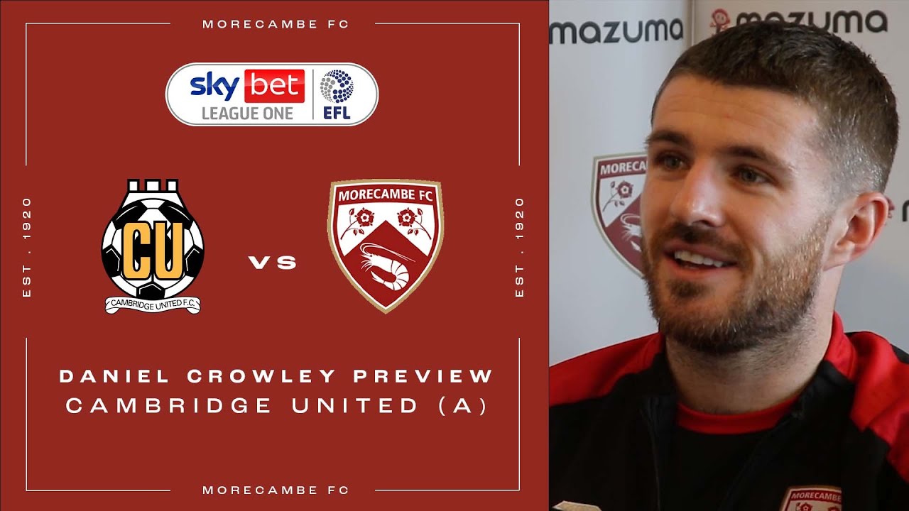 Daniel Crowley Preview | Cambridge United (A) - YouTube