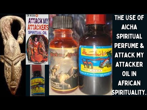 The Use of Aicha Spiritual Perfume & Attack My Attacker Oil in African Spirituality.