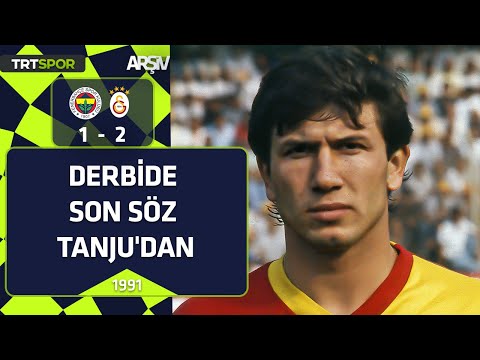 Fenerbahçe - Galatasaray: 1-2 (1990-91 sezonu) | Derbide son söz Tanju'dan