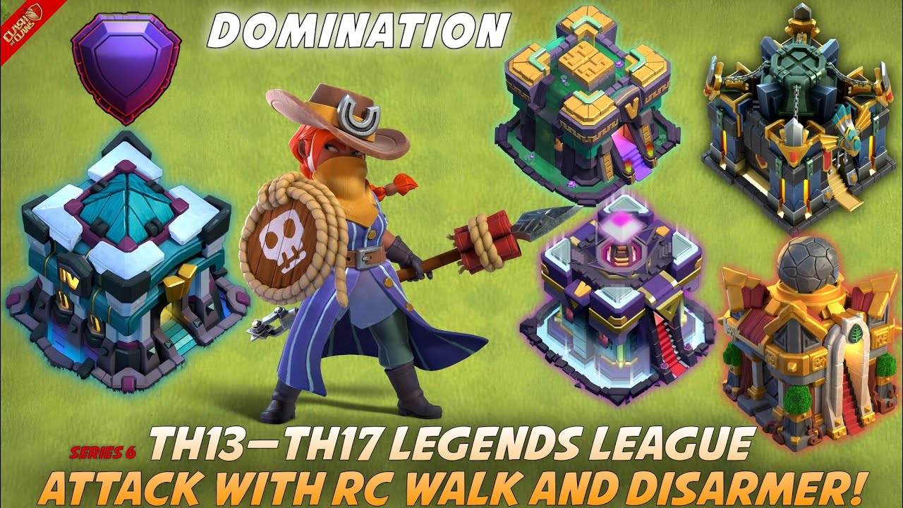 TH13 to TH17 Legends League Domination with RC Walk & DISARMER Strategy ...