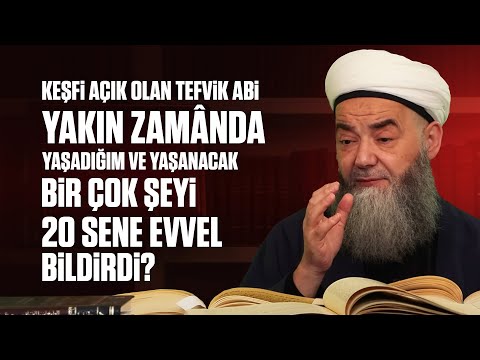 Keşfi Açık Olan Tefvik Abi Yakın Zamânda Yaşadığım ve Yaşanacak Bir Çok Şeyi 20 Sene Evvel Bildirdi?