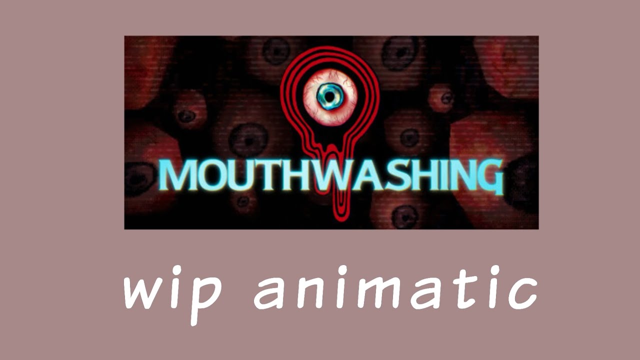 Wip animatic mouthwashing - YouTube
