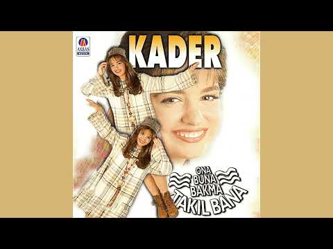 Kader - Ona Buna Bakma