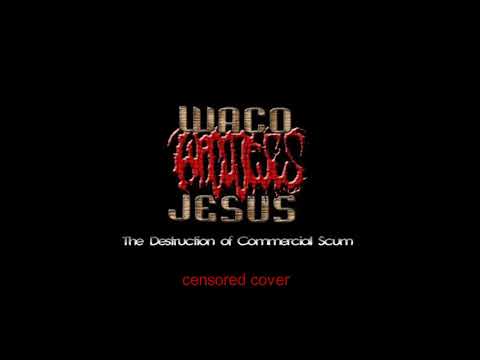 Waco Jesus (USA) - The Destruction of Commercial Scum (Full Album 1999)