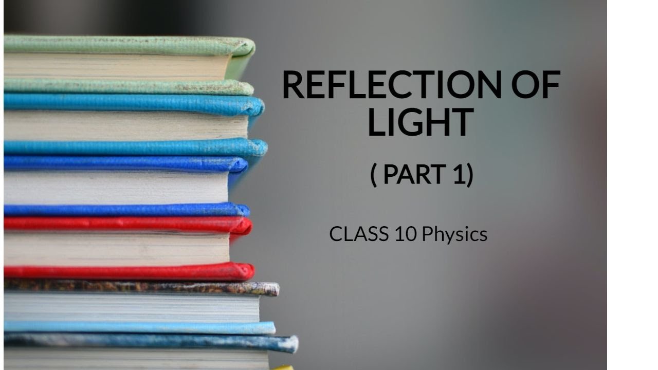 REFLECTION OF LIGHT CLASS 10 PHYSICS - YouTube