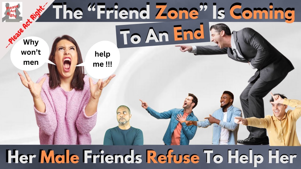 The Friend Zone Is Coming To An End-Her Male Friend Refuse To Help Her ...