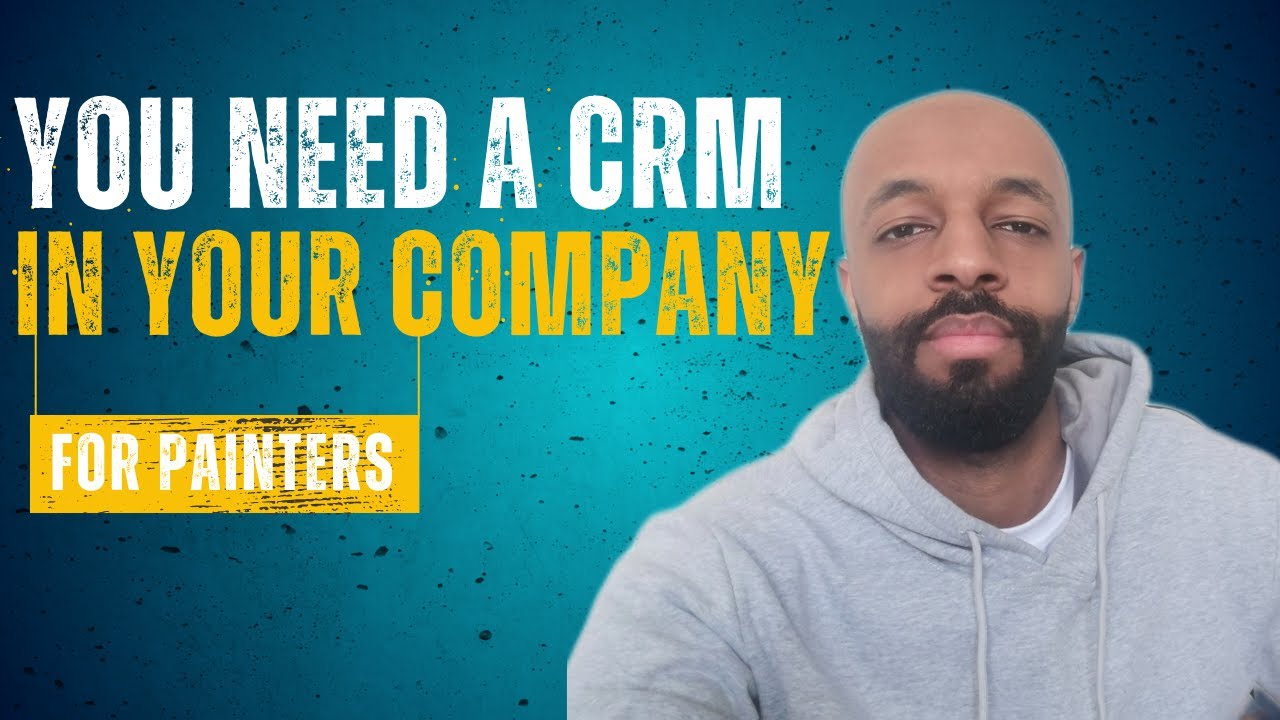 Why Every Painting Company Needs A CRM | Painter Marketing - YouTube