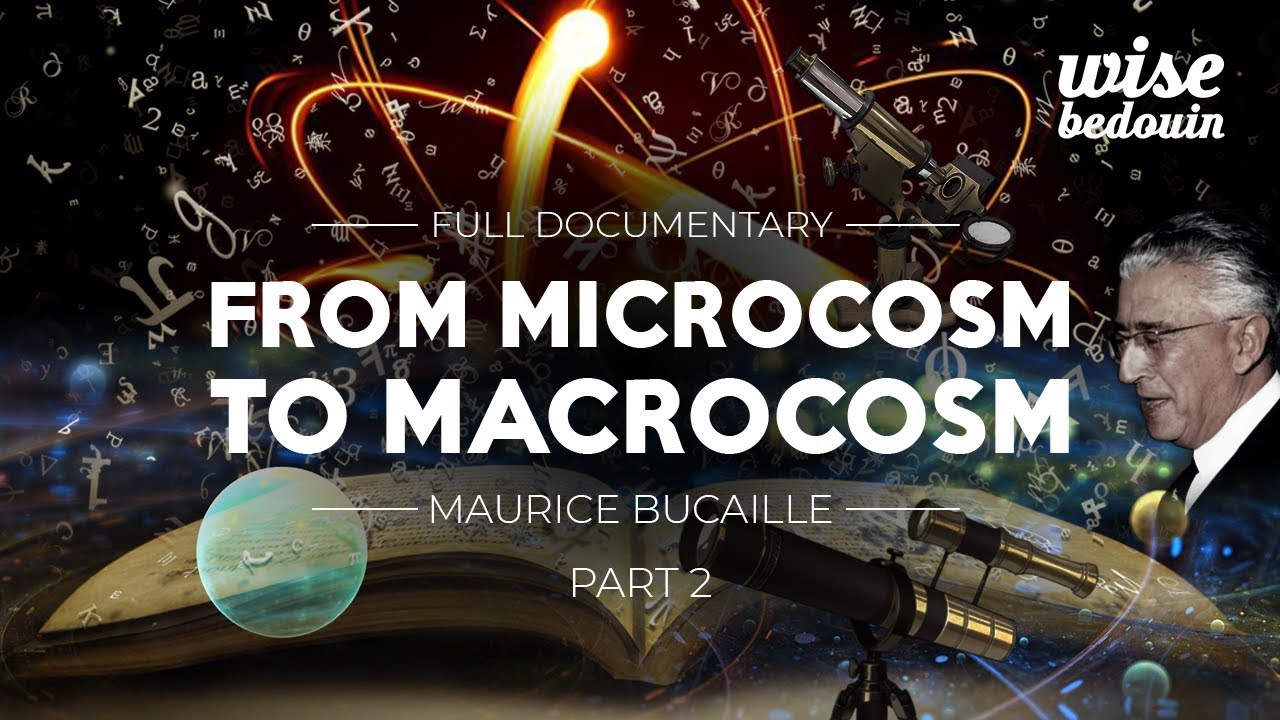 From Microcosm to Macrocosm - Maurice Bucaille: Part 2 | English [Full ...