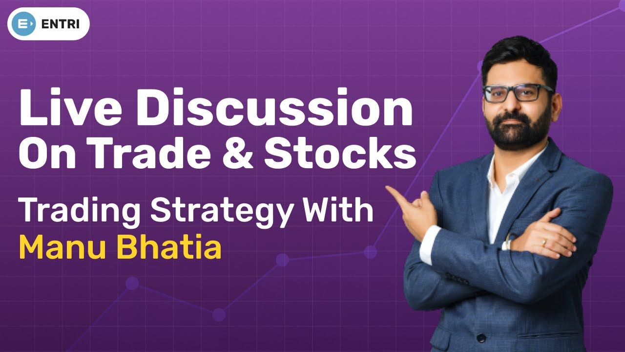Manu Bhatia - Live Discussion on Trade & Stocks | Trading Strategy with ...