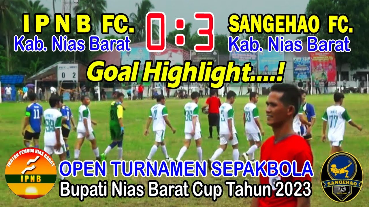 🔴 HIGHLIGHT GOL.....⚽ IPNB FC [Nias Barat] Vs SANGEHAO FC [Nias Barat ...