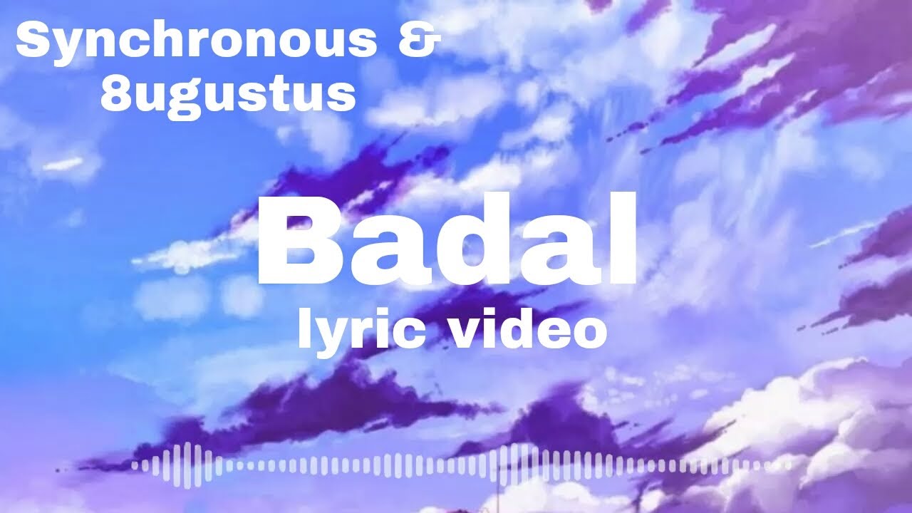 Badal lyric music video by Synchronous _ 8ugustus - YouTube