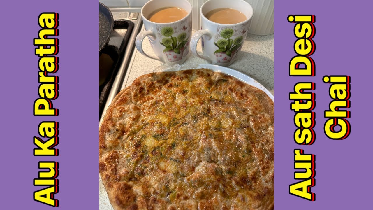Desi Breakfast | Desi Chai Kai sath Fresh Alu Ka Paratha | Delicious ...