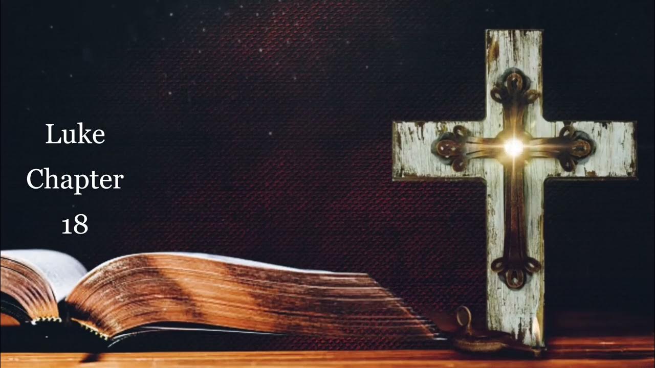 The Book of Luke Chapter 18 - New King James Version (NKJV) - Audio ...