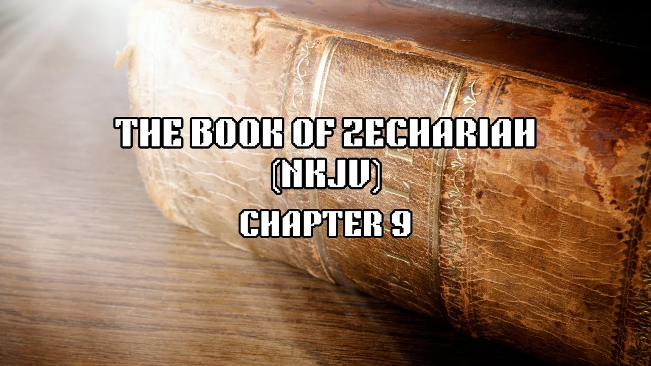 THE BOOK OF ZECHARIAH (NKJV) - CHAPTER 9(AUDIO BIBLE) - YouTube