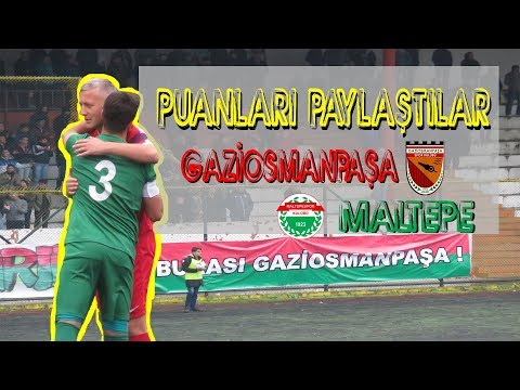 PUANLARI PAYLAŞTILAR GAZİOSMANPAŞA - MALTEPE MAÇ ÖZETİ