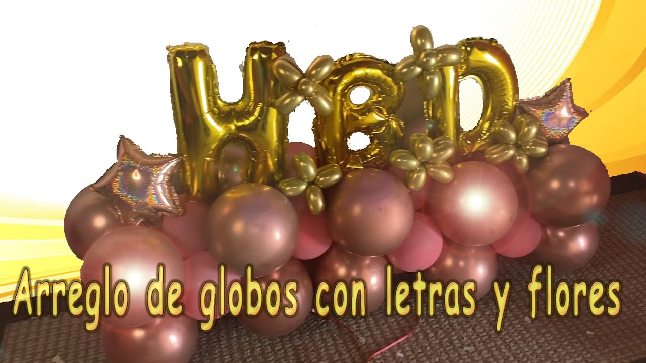 arreglo de globos con letras y flores FACIL - YouTube