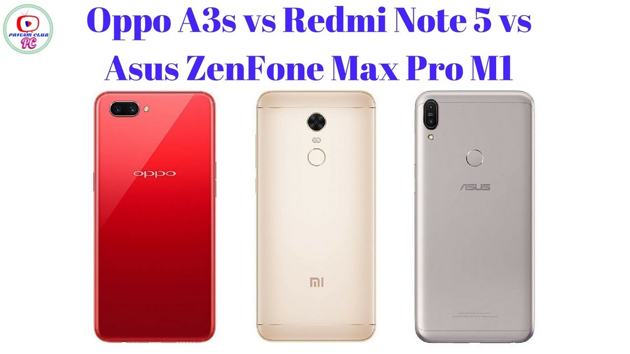Oppo A3s vs Redmi Note 5 vs Asus ZenFone Max Pro M1: Price in India ...