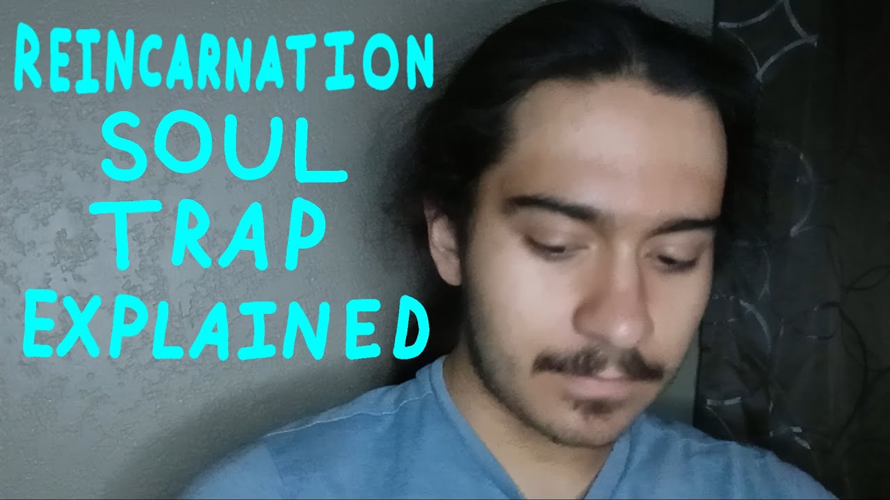 The Reincarnation Soul Trap Explained - YouTube