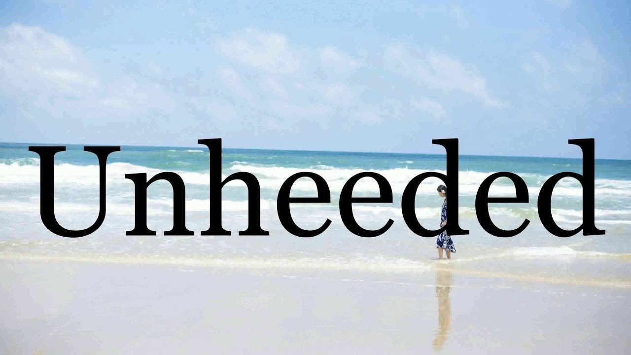 How To Pronounce Unheeded🌈🌈🌈🌈🌈🌈Pronunciation Of Unheeded - YouTube