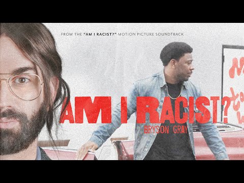 Bryson Gray - Am I Racist? [Official Music Video]