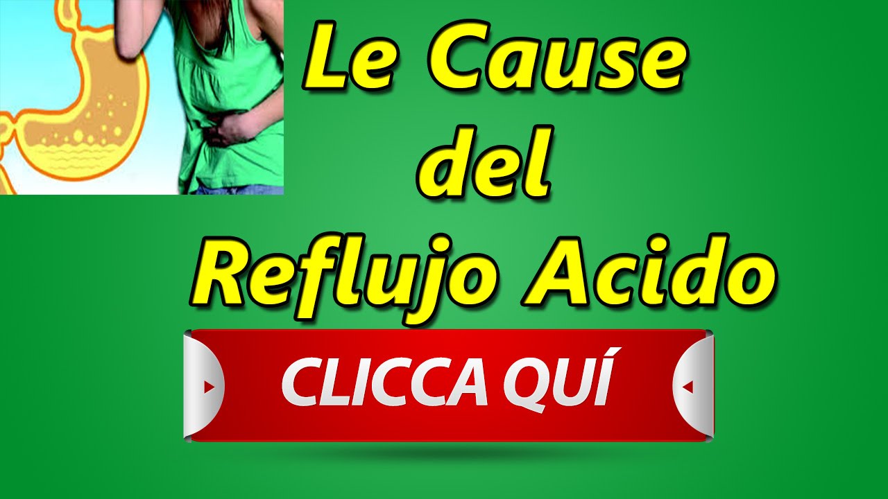 Le cause del reflusso acido | reflusso gastroesofageo - YouTube