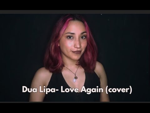 Dua Lipa - Love Again (cover) - YouTube