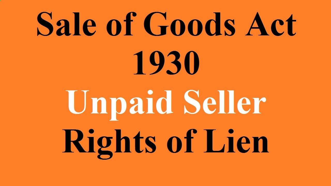 Unpaid Seller Right of lien - sale of goods act 1930 | Rights and ...