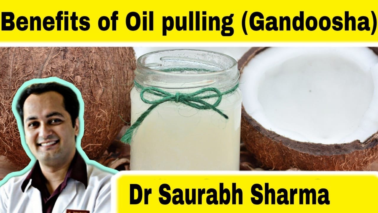 Benefits of Oil Pulling (Gandoosha)- A Detoxification Practice in Daily ...