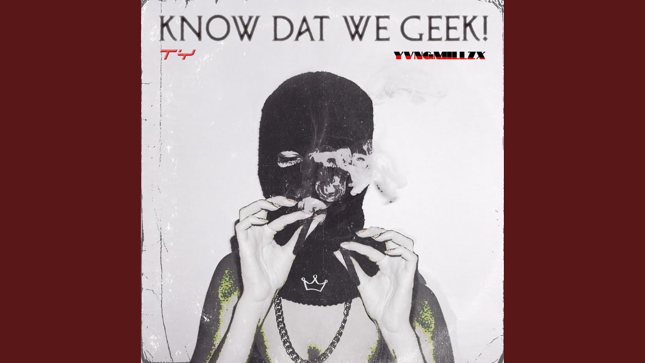 know dat we geek! (feat. YVNGMILLZX) - YouTube