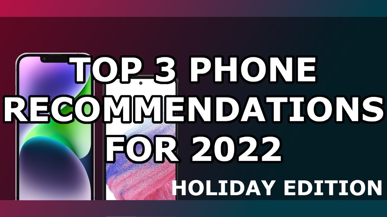 What Are Some Good Phones for the 2022 Holiday Season? - YouTube