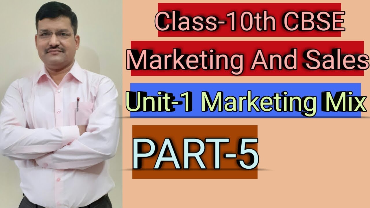 CBSE CLASS 10TH MARKETING AND SALES | UNIT 1 MARKETING MIX |PART 5 ...