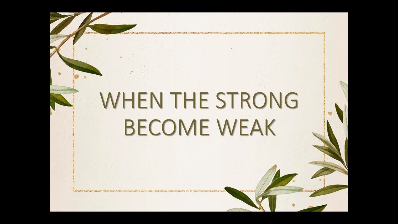 When the Strong Become Weak - YouTube