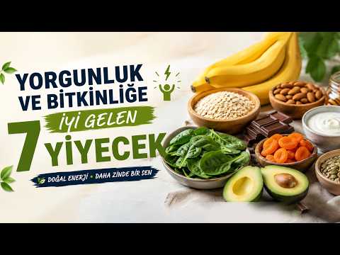 Yorğunluq və halsızlıqla mübarizə aparmağa kömək edən 7 qida!