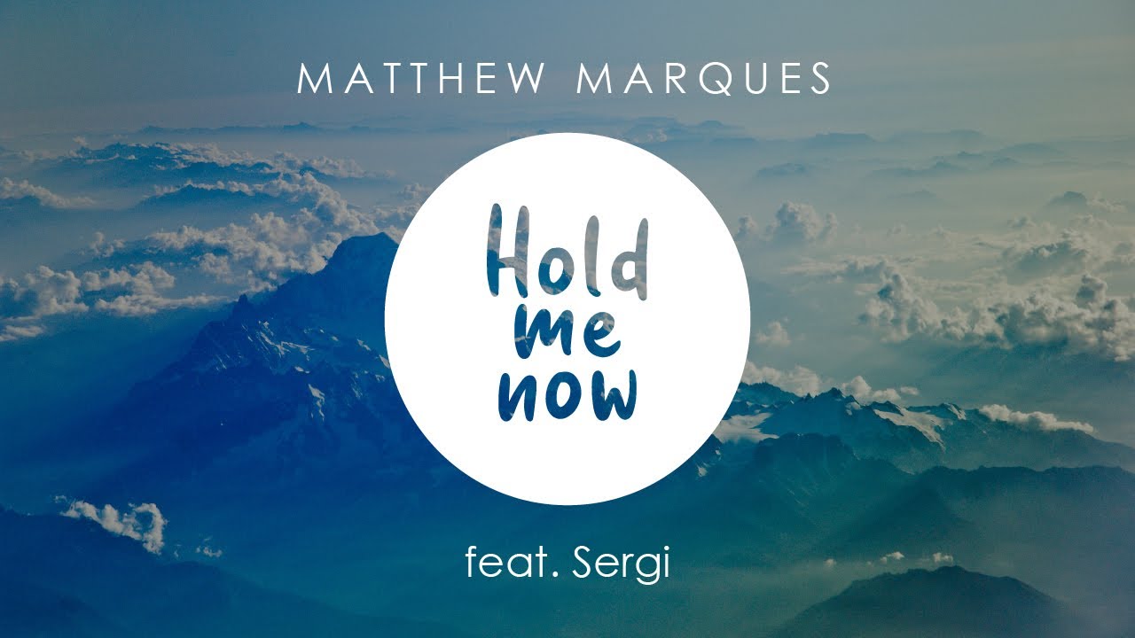 Matthew Marques - Hold me now (feat. Sergi) - YouTube