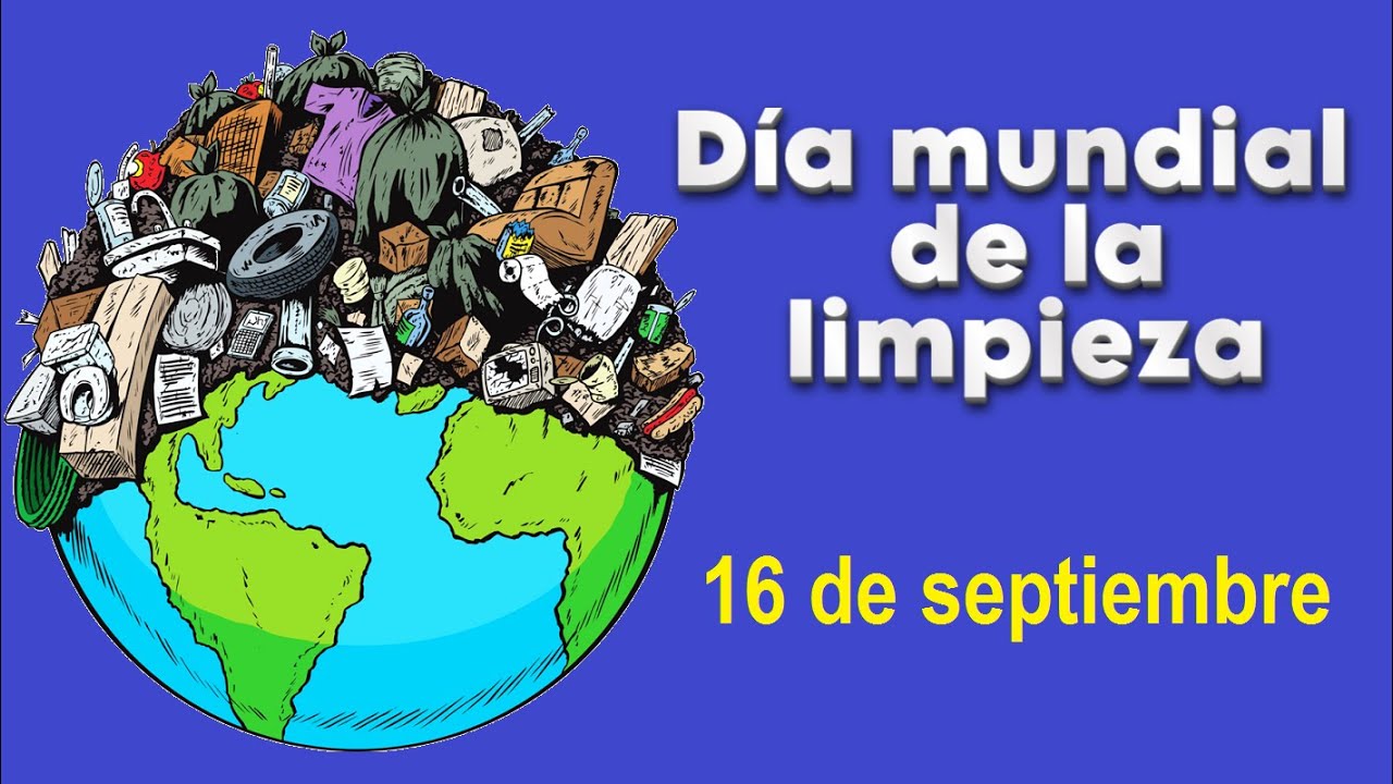 16 de septiembre - Día Mundial de la Limpieza - YouTube