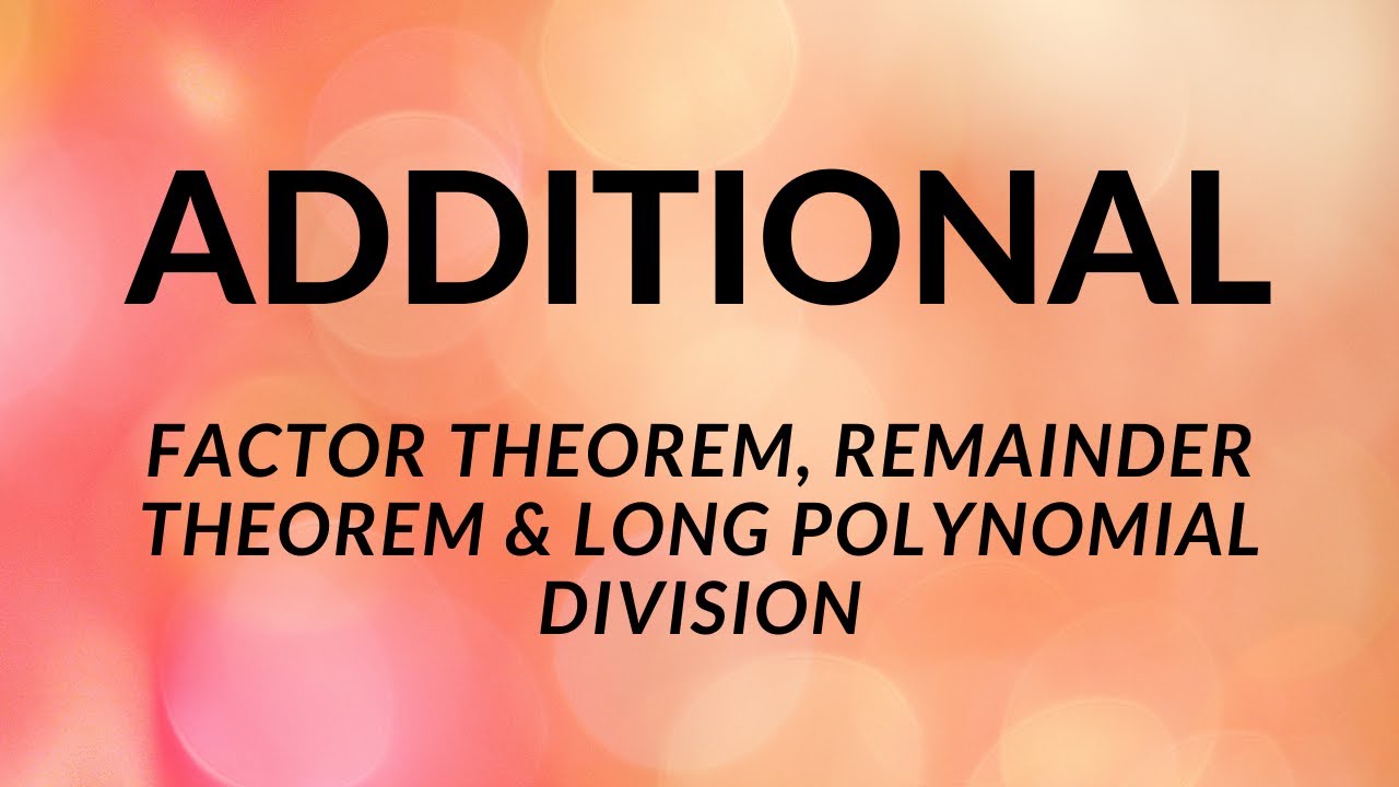 Polynomials: Factor Theorem, Remainder Theorem and Long Polynomial ...