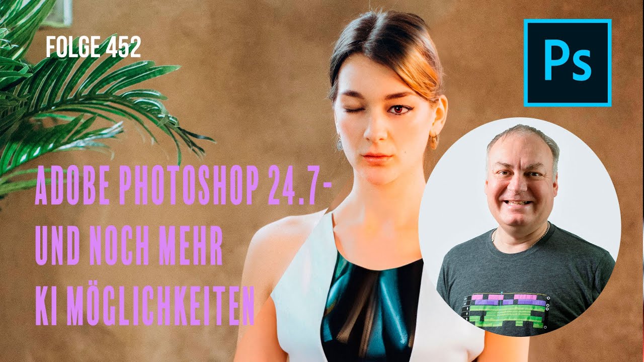 Photoshop 24.7 - Und noch mehr KI Möglichkeiten # Folge 452 - YouTube