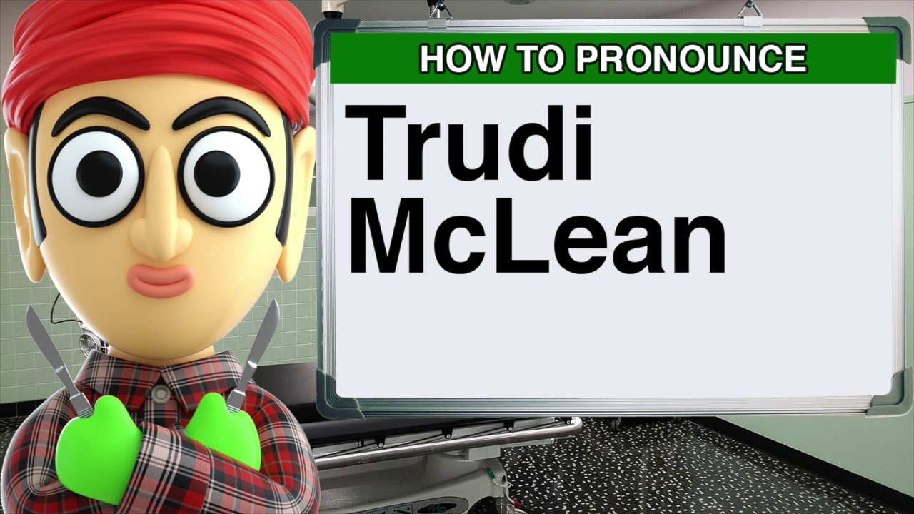 How to Pronounce Trudi McLean - YouTube