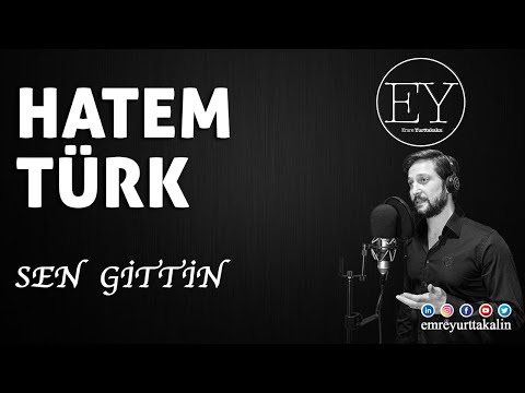Hatem Türk - Sen Gittin