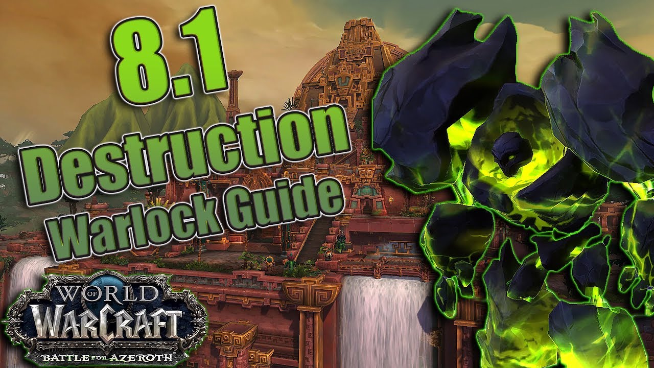 BFA - 8.1 DESTRUCTION Warlock DPS Guide! Azerite, Talents, Rotations ...
