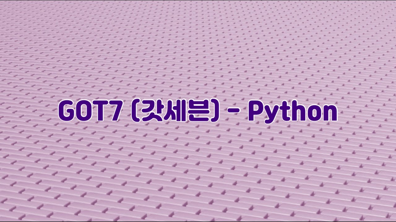 GOT7 (갓세븐) - Python [lyrics/가사] - YouTube