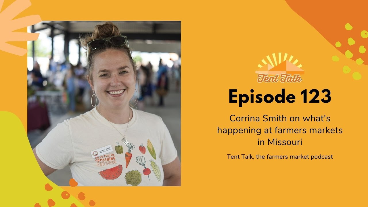 Tent Talk Episode 123: Corrina Smith on what's happening at farmers ...