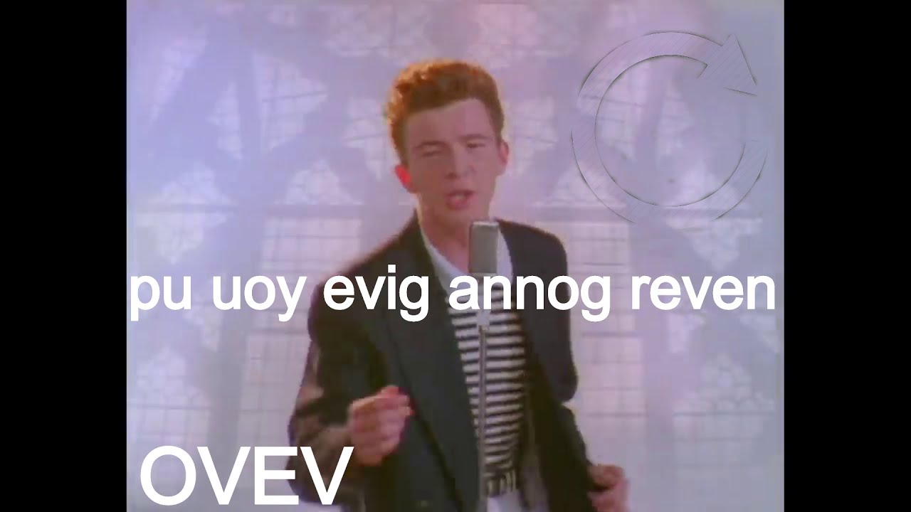 Rick Astley sings Never Gonna Give you Up but in reverse - YouTube
