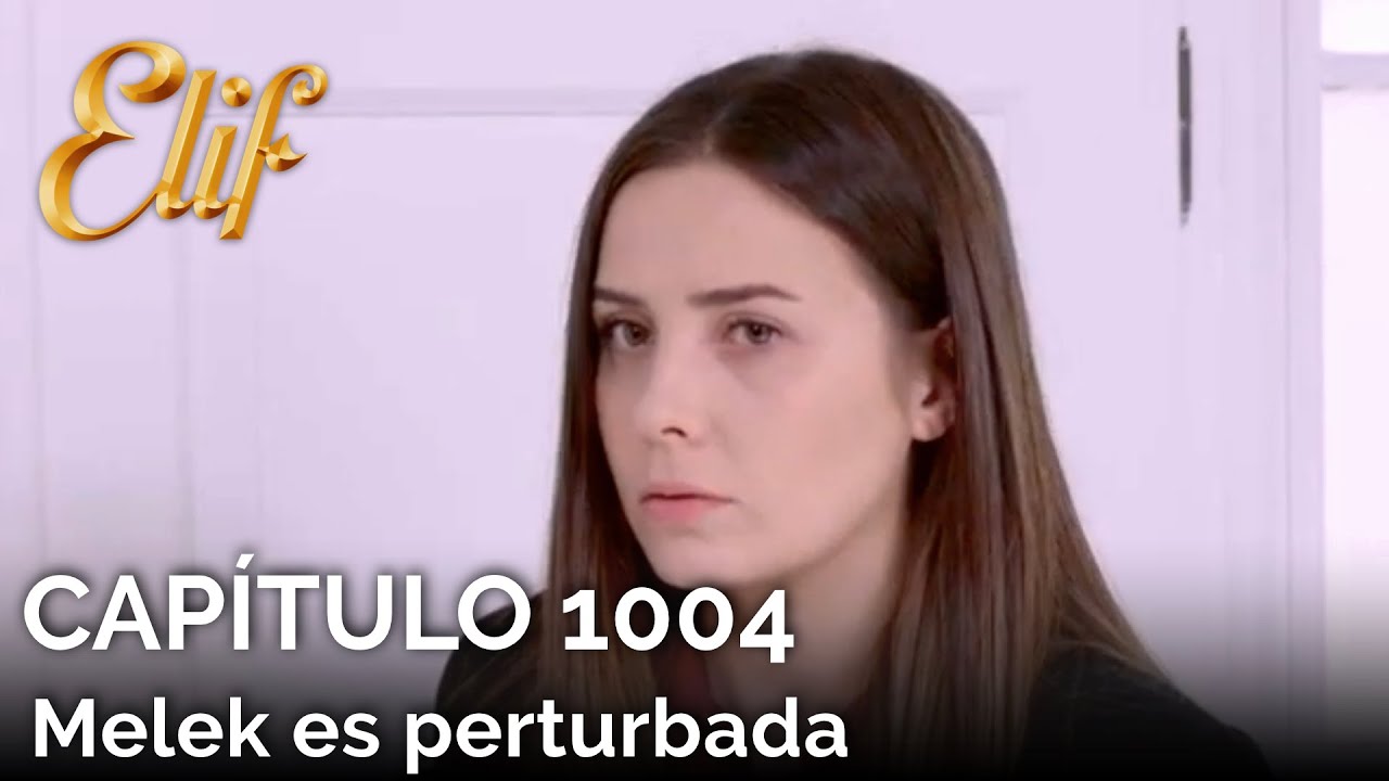 Elif Capítulo 1004 | Melek es perturbada - YouTube