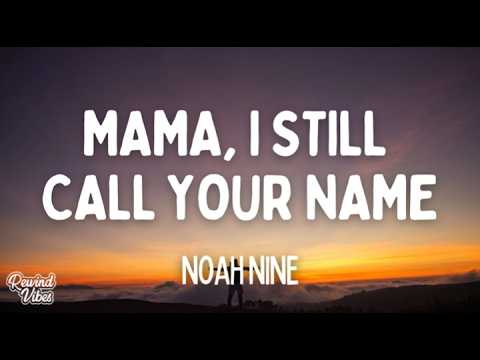Noah Nine - Mama, I still call your name (Lyrics)