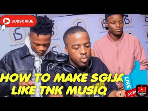 how to make sgija beat like tnk musiq and Nkule501 & Skroef 28 - YouTube
