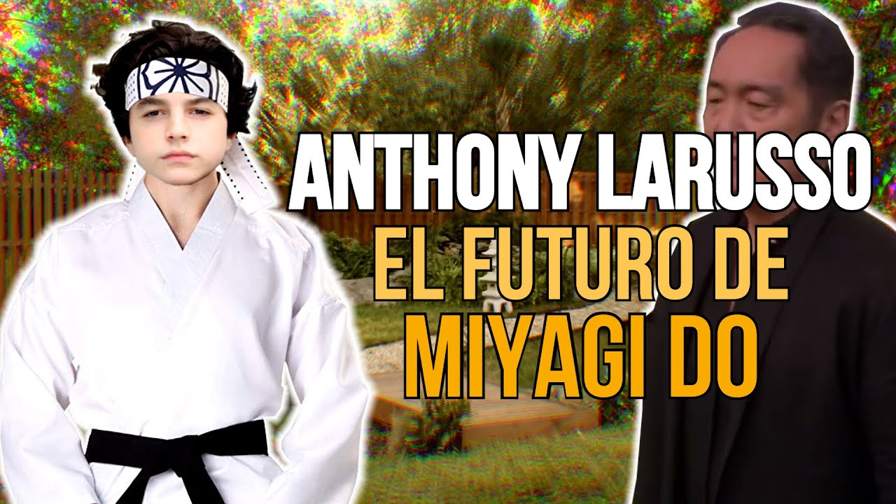ANTHONY LARUSSO Y SU FUTURO EN COBRA KAI - ¿El Proximo Campeon del All ...