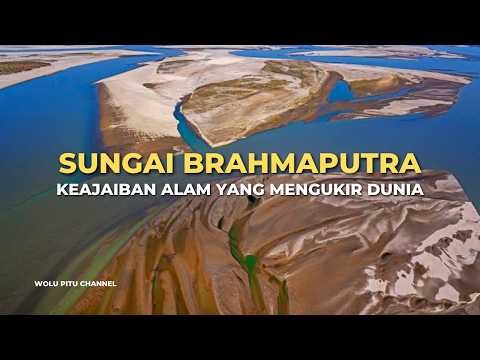 Sungai Brahmaputra| Sungai yang mengukir dunia