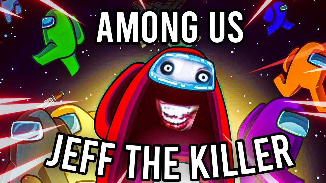 Jeff The Killer en Among Us - YouTube