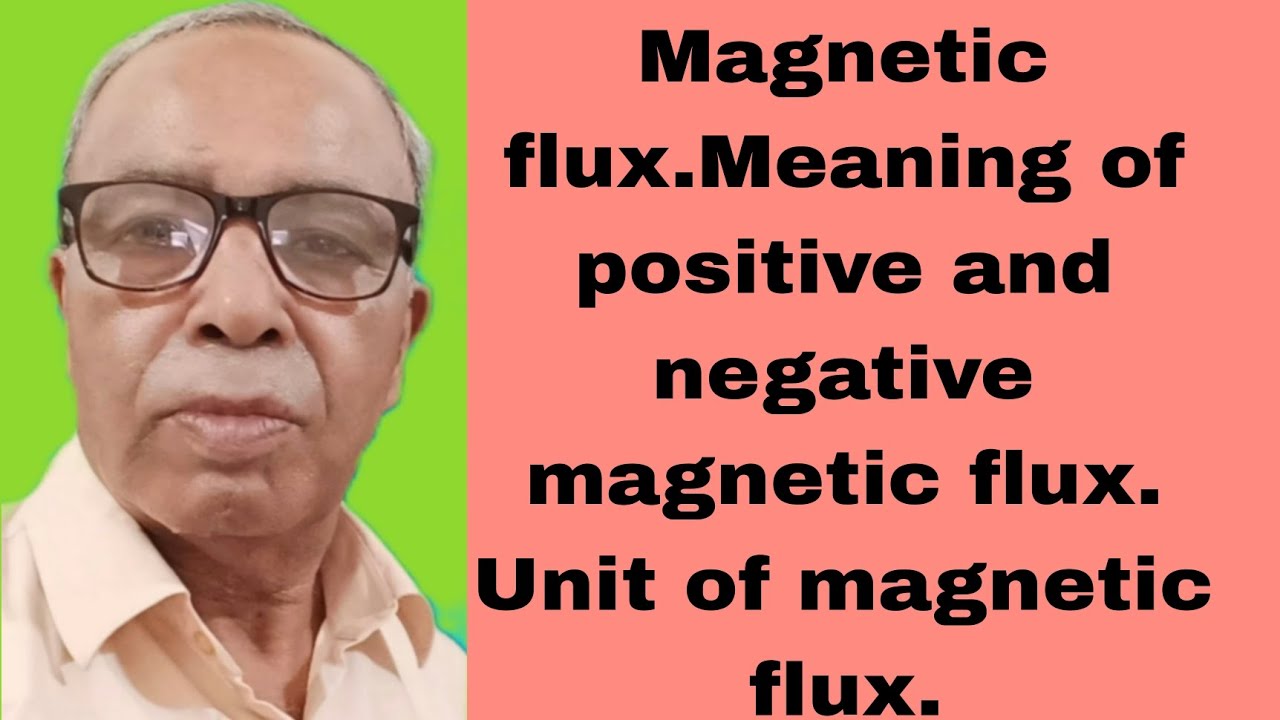 Definition of of magnetic flux. Positive and negative magnetic flux ...